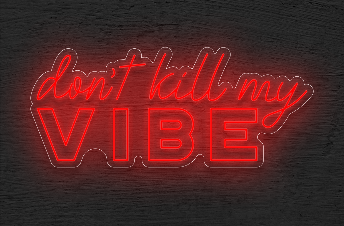 "Don't Kill My VIBE" LED Neon Sign - Best Buy Neon Signs